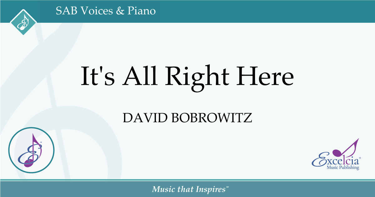 It’s All Right Here – Performance MP3 – Excelcia Music Publishing