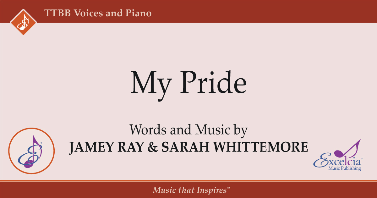 My Pride – TTBB – Performance MP3 – Excelcia Music Publishing